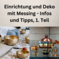 Einrichtung und Deko mit Messing – Infos und Tipps, 1. Teil